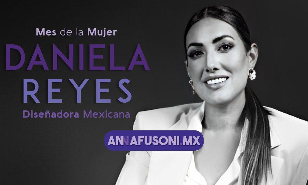 Diseñadores mexicanos: Daniela Reyes - Annafusoni.mx